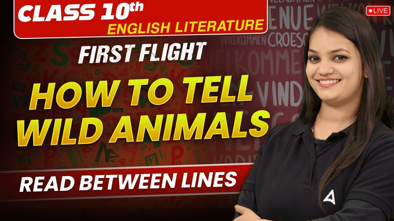 How to Tell Wild Animals - Read Between the Lines | Class 10 Chapter 7 English | First Flight ...