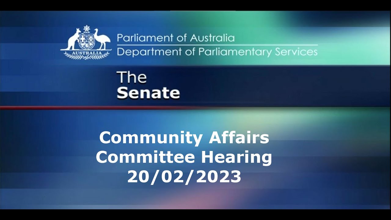 20/02/2023 Community Affairs Senate Committee Sitting - YouTube