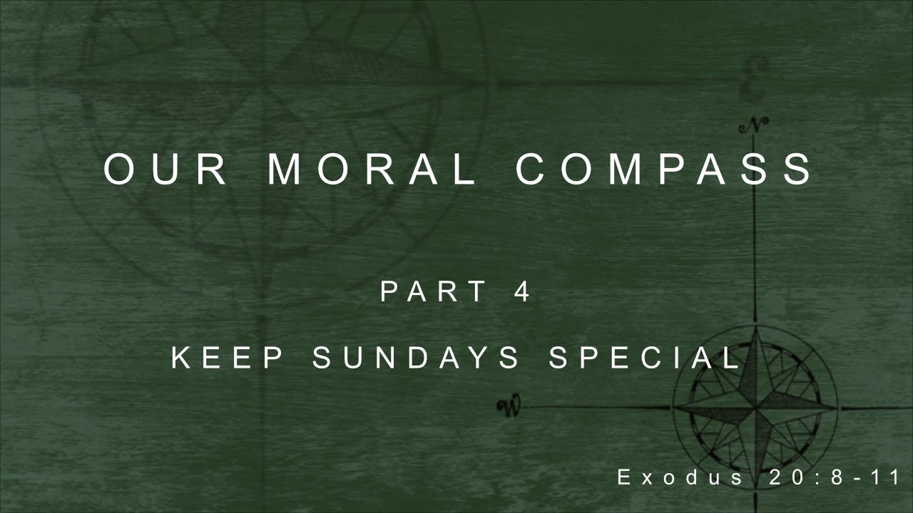 Keep Sundays Special - Our Moral Compass Part 4 - YouTube