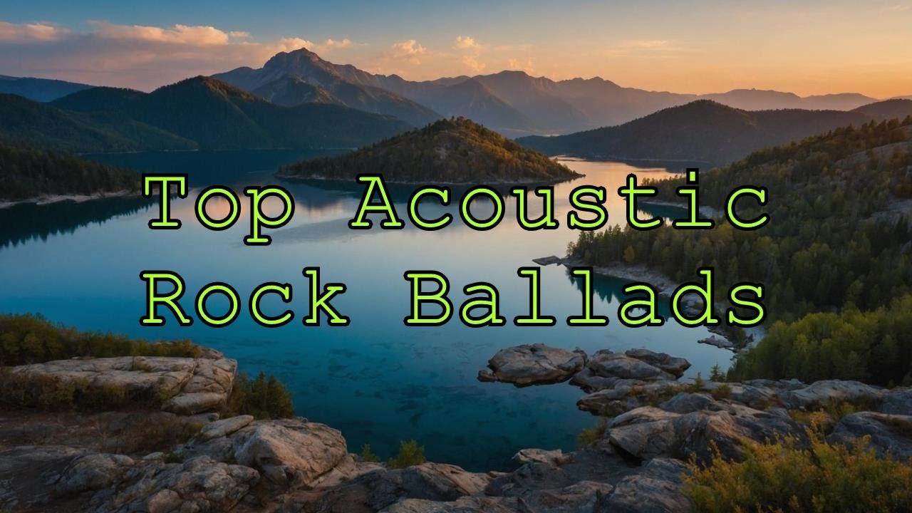 Top Acoustic Rock Ballads - Ultimate Collection of Timeless Rock Hits ...