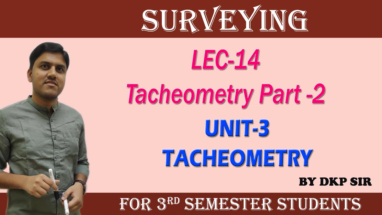 Lec 14 Tacheometry Part 2| Unit-3 TACHEOMETRY | SURVEYING - YouTube