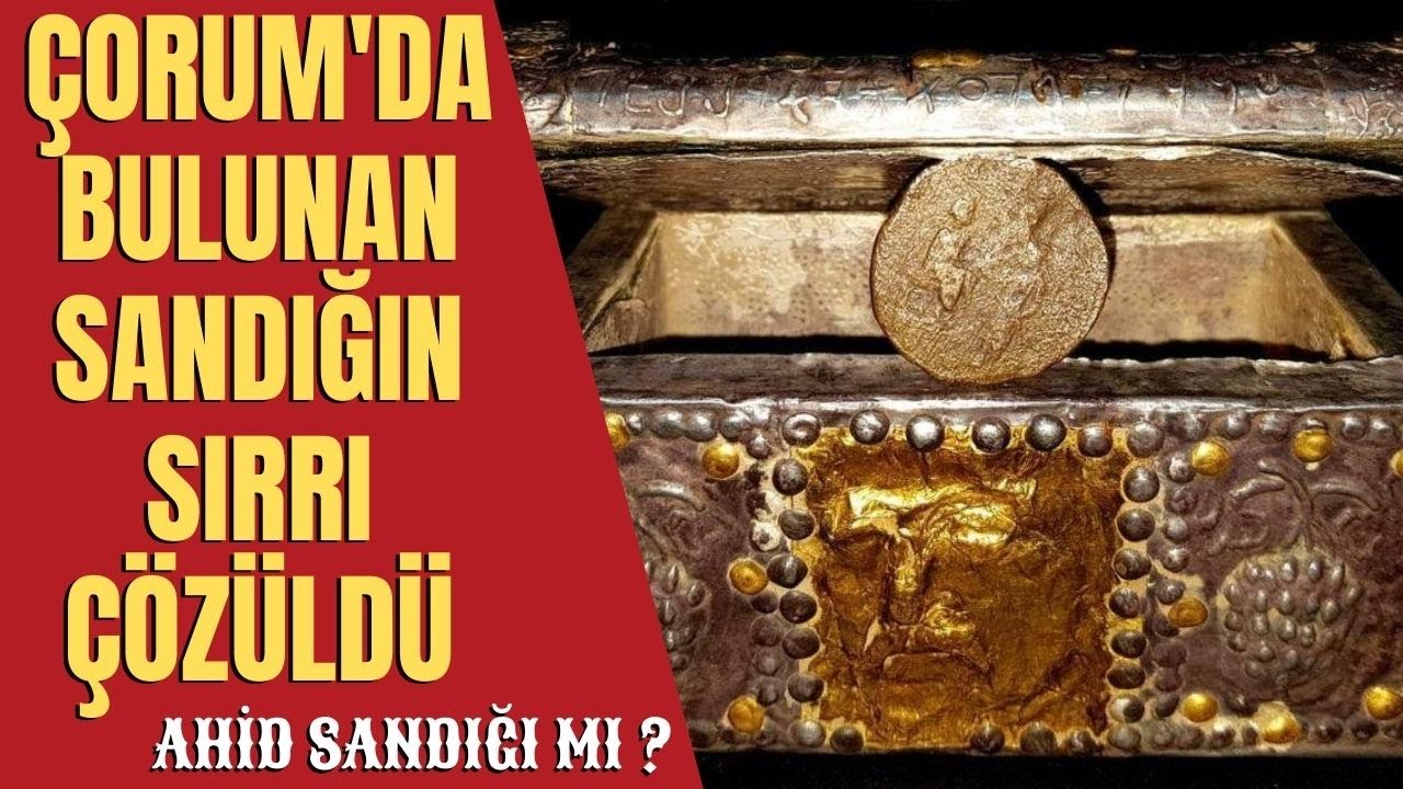 ÇORUM'DA BULUNAN SANDIĞIN SIRRI ÇÖZÜLDÜ / AHİD SANDIĞI İDDİALARI NE ...