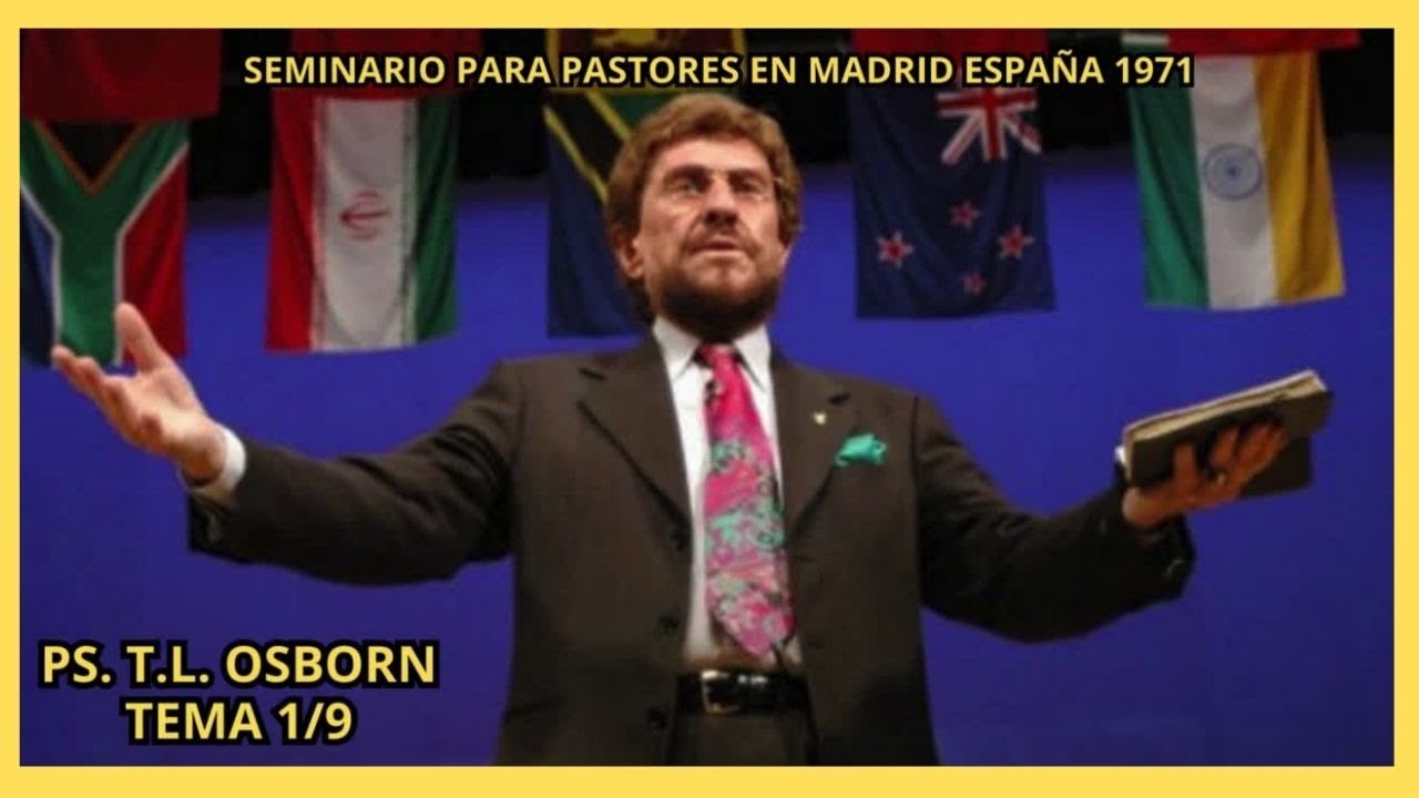1 Ps. T.L. OSBORN SEMINARIO PARA PASTORES TEMA No. 1/9 - YouTube