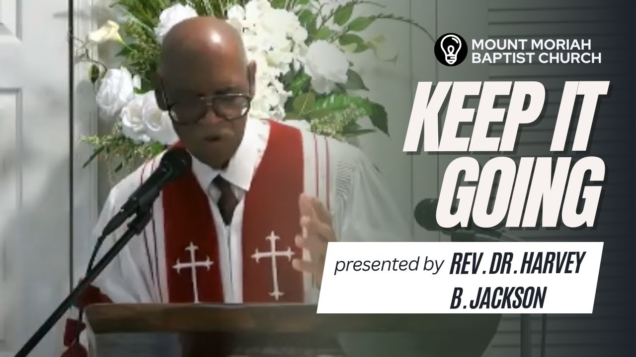 Keep It Going // MMBC Worship Service // Rev. Dr. Harvey B. Jackson ...