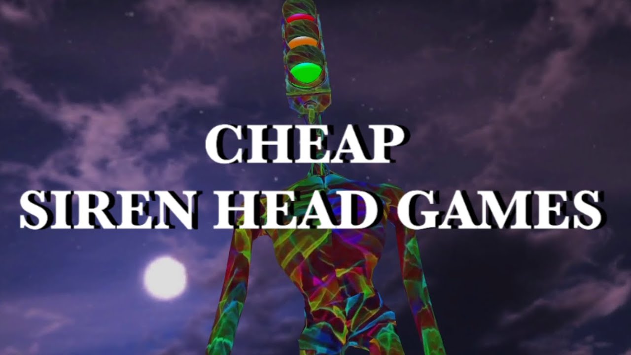 CHEAP Siren Head Games - YouTube