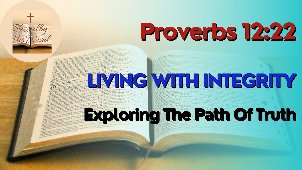 Living With Integrity | Proverbs 12:22 | Verse Of The Day | January 07 ...