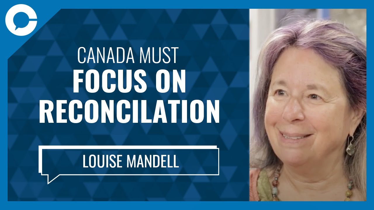Canada Must Focus On Reconciliation (w/ Louise Mandell, Indigenous ...