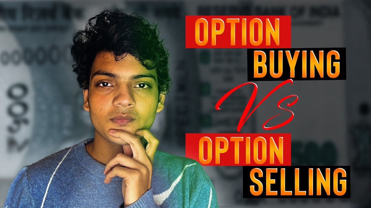 What is better ? Option buying vs option selling / what should you do ...