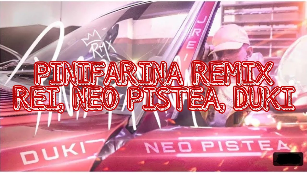PINIFARINA REMIX | REI, NEO PISTEA, DUKI - YouTube