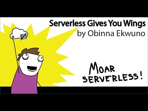 Serverless Gives You Wings by Obinna Ekwuno - YouTube