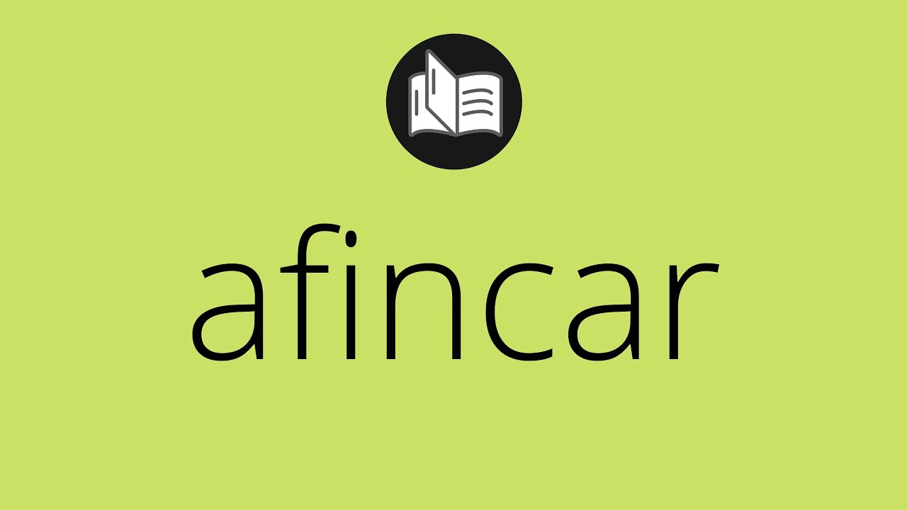 Que significa AFINCAR • afincar SIGNIFICADO • afincar DEFINICIÓN • Que ...
