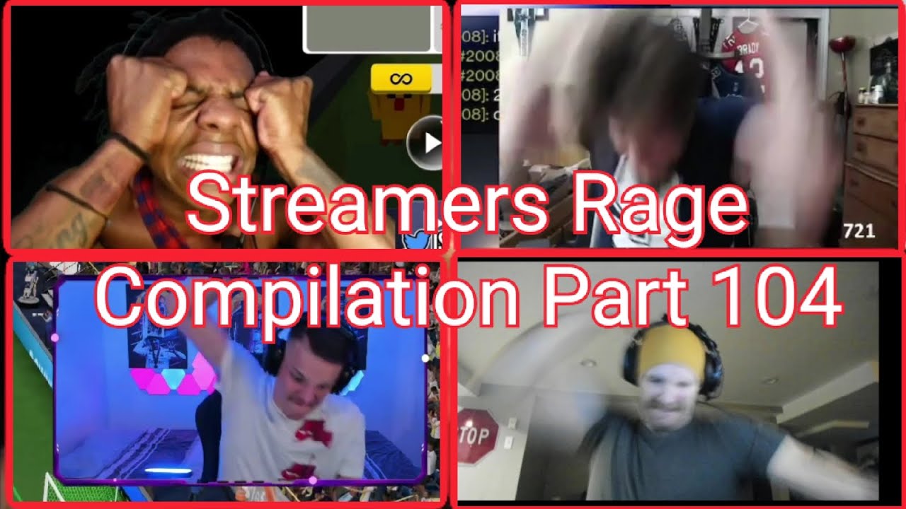 Streamers Rage Compilation Part 104 - YouTube