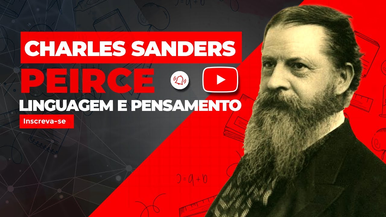 Charles Sanders Peirce | Linguagem e pensamento - YouTube