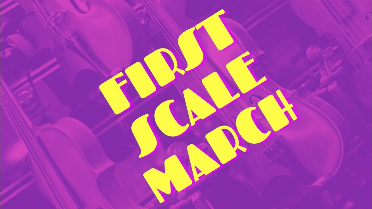 FIRST SCALE MARCH - YouTube