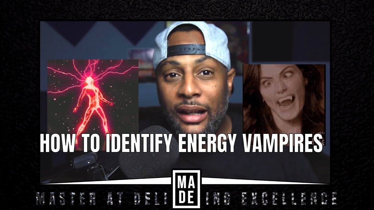 HOW TO IDENTIFY ENERGY VAMPIRES AND GET RID OF THEM - YouTube