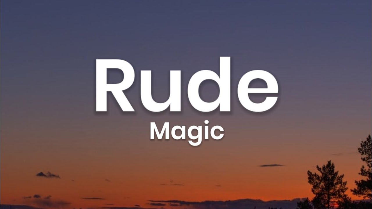Magic - Rude (Lyrics) - YouTube