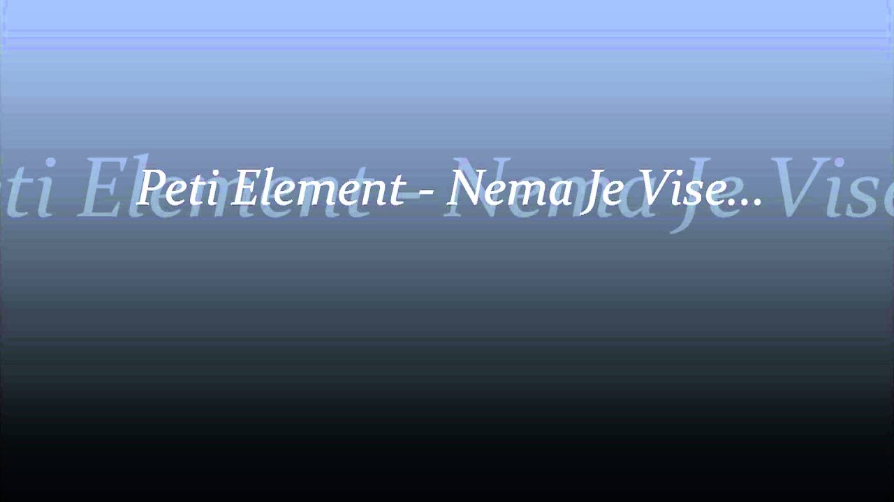 Peti Element - Nema Je Vise - YouTube