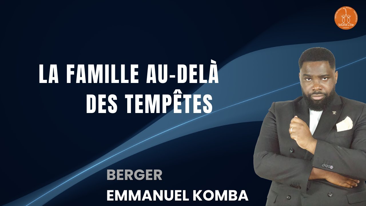 LA FAMILLE AU-DELÀ DES TEMPÊTES - Berger EMMANUEL KOMBA - YouTube