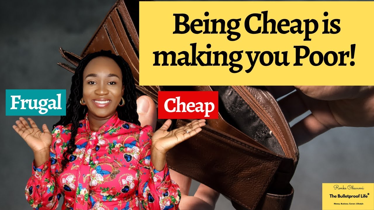 How being Cheap is making you Poor | Being Cheap is costing you - YouTube