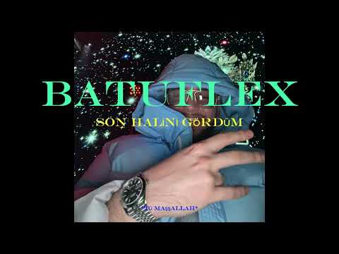 BATUFLEX - SON HALİNİ GÖRDÜM [OFFİCİAL AUDİO]