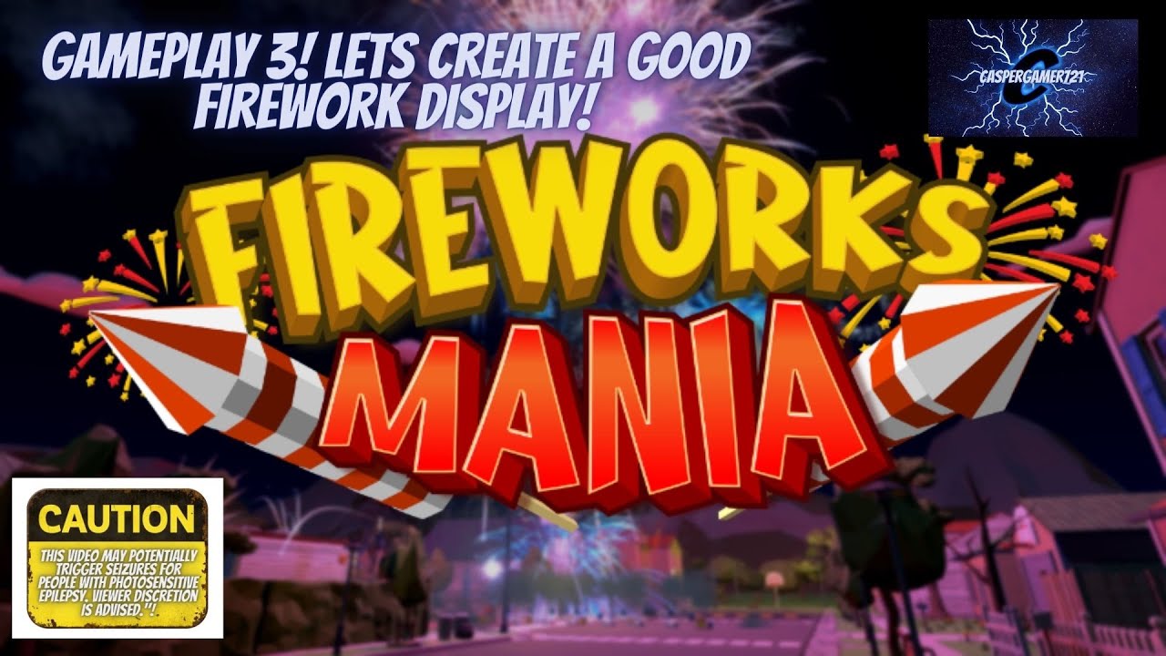 Fireworks Mania - An Explosive Simulator; sandbox, exploration ...