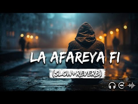 La Afareya Fi – Heartbroken Night Vibes 💔 | Slow + Reverb💗🥺