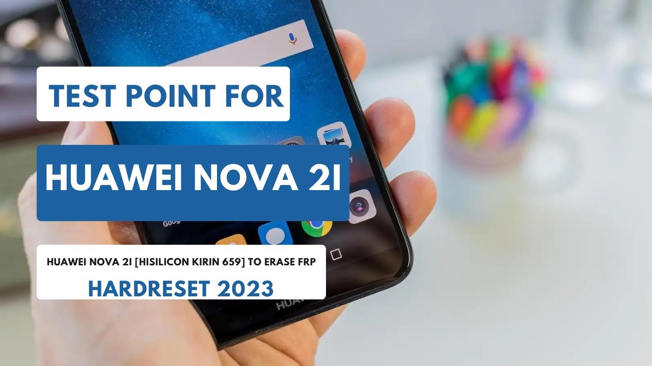 TEST POINT FOR HUAWEI NOVA 2i|HISILICON KIRIN 659 TO ERASE|REMOVE FRP ...
