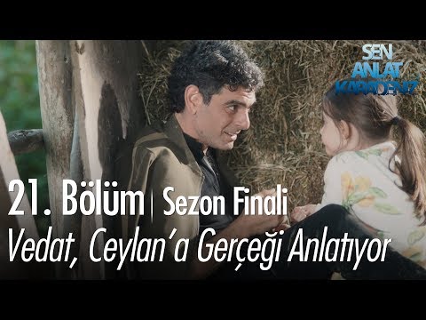 Vedat, Ceylan'a gerçeği anlatıyor - Sen Anlat Karadeniz 21. Bölüm | Sezon Finali