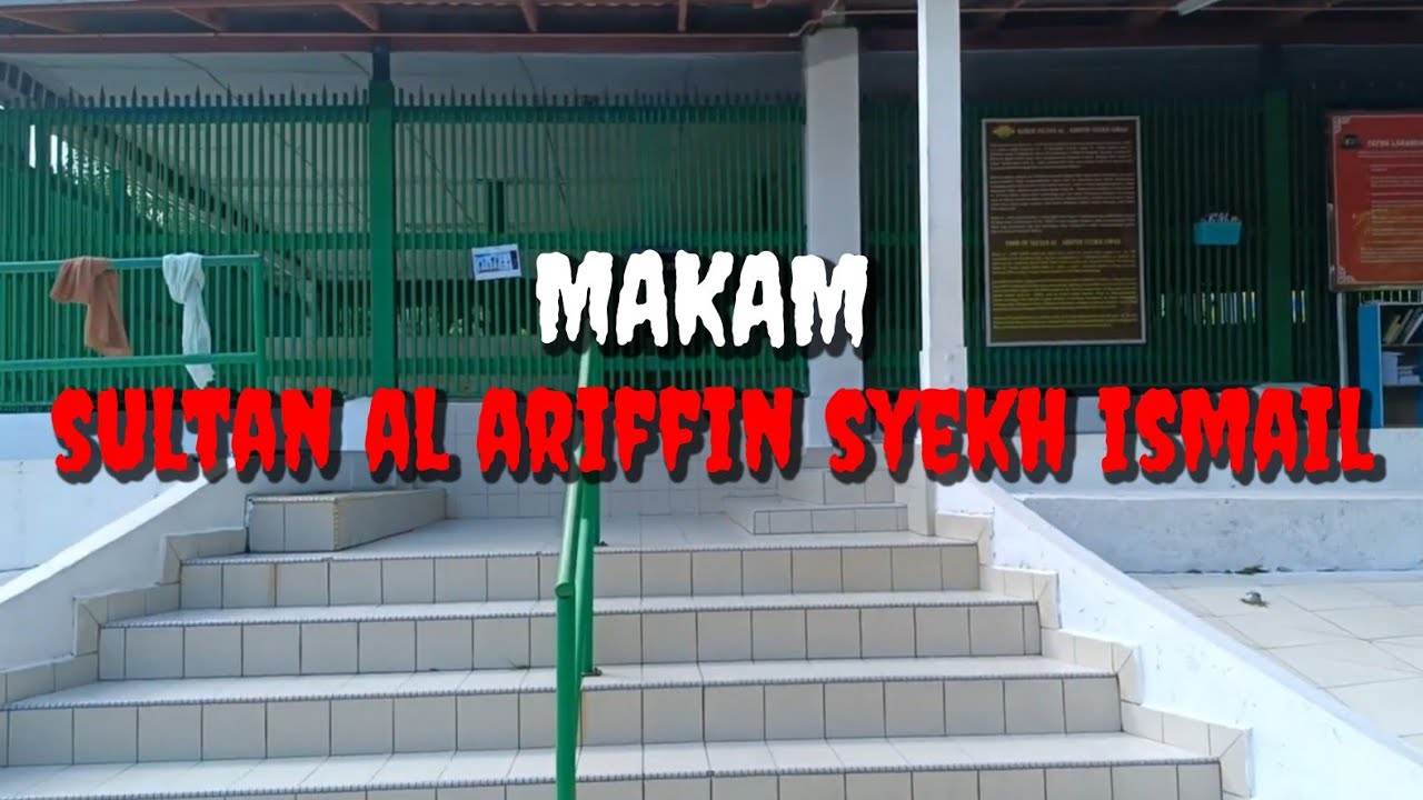 Menziarah Makam Sultan Al Ariffin Sheikh Ismail : keturunan Rasulullah ...