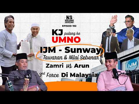 EP192 | KJ Pulang Ke UMNO, Zamri vs Arun, IJM - Sunway: Tawaran & Nilai Sebenar