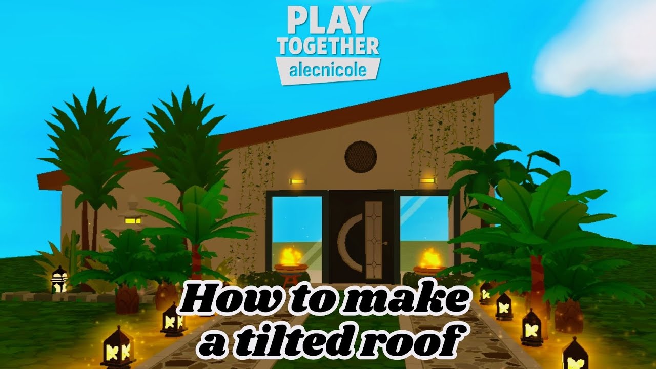 How to Make a Tilted Roof in Play Together | Step-by-Step Tutorial ...