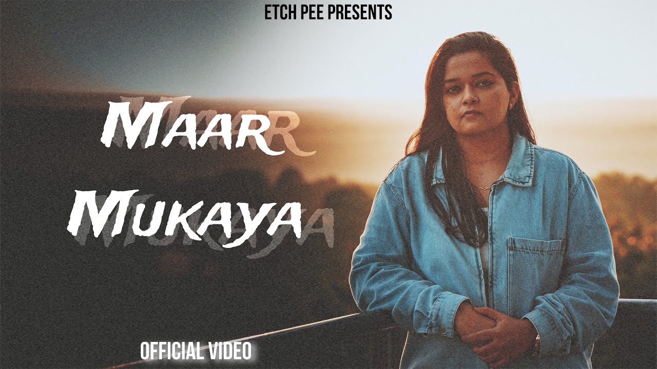 Maar Mukaya(Official Music Video) | Etch Pee | Latest Punjabi Songs ...