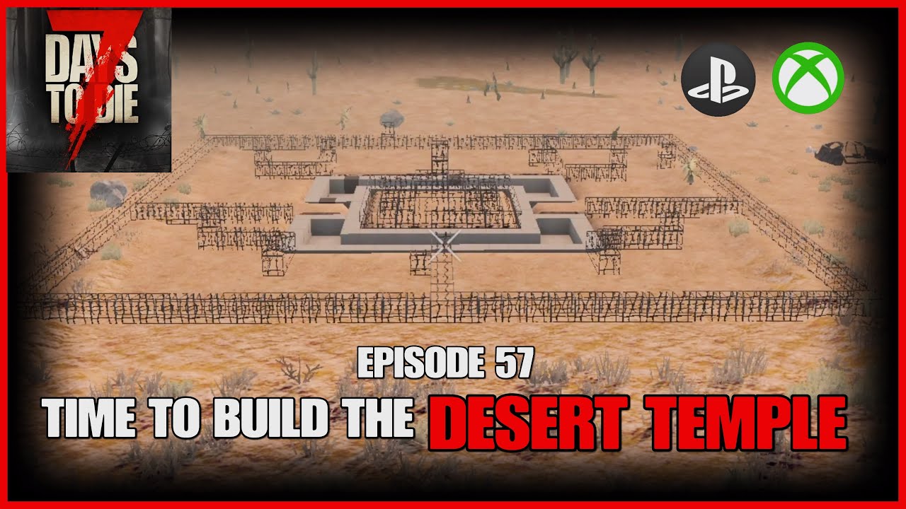 Time To Build The DESERT TEMPLE - EP57 - 7 Days To Die Legacy - YouTube