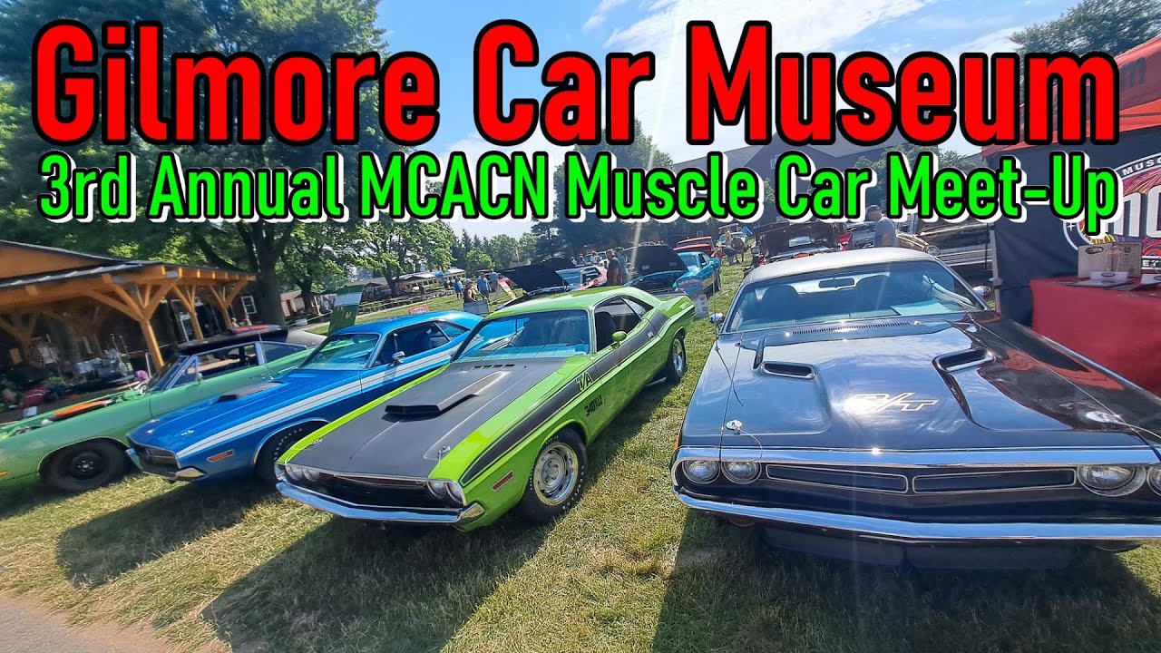 Gilmore Car Museum | 3rd Annual MCACN Muscle Car Meet-Up - Part 1 - YouTube