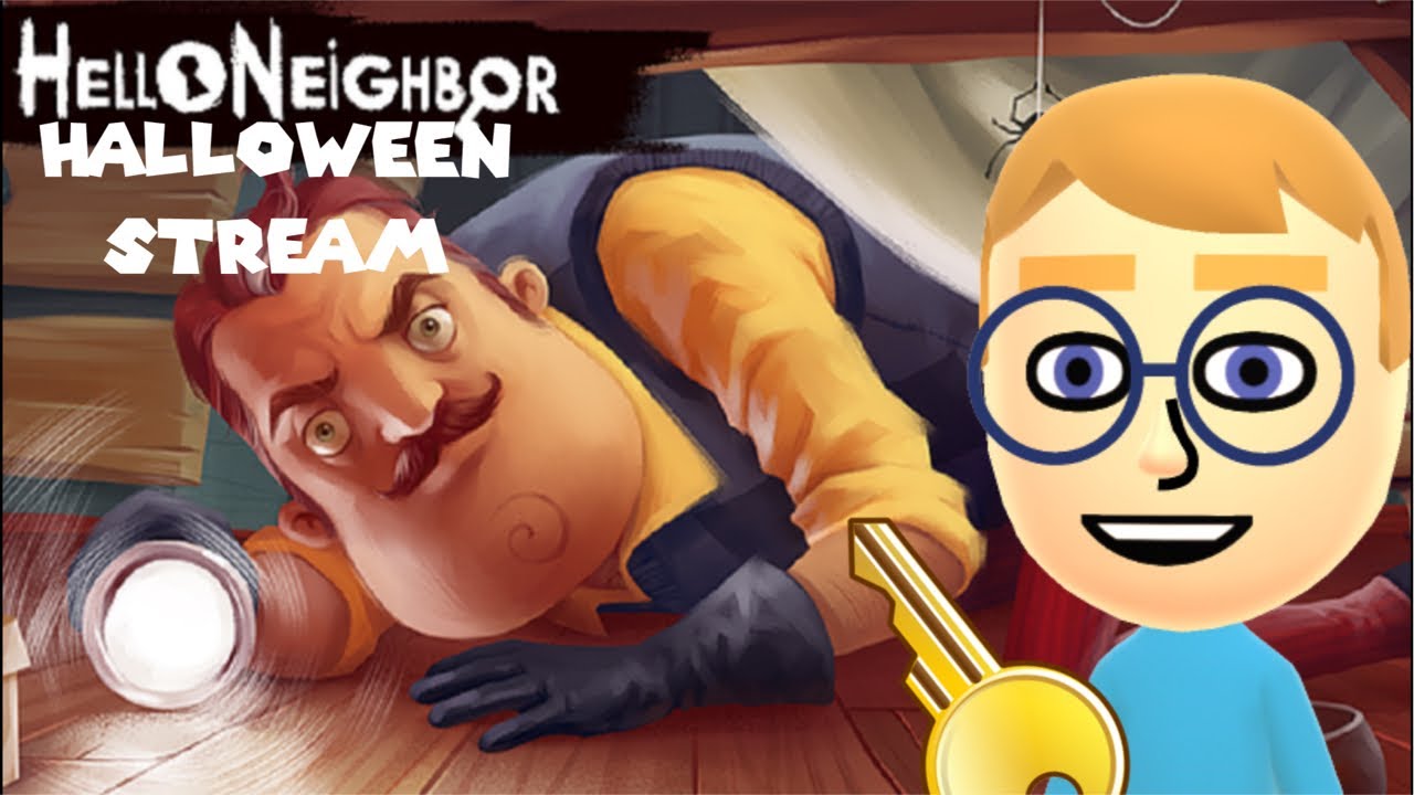 Happy Halloween! Let’s Play Hello Neighbor LIVE - YouTube
