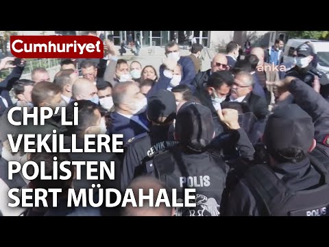 CHP'li vekillere sert polis müdahalesi: İşte o anlar