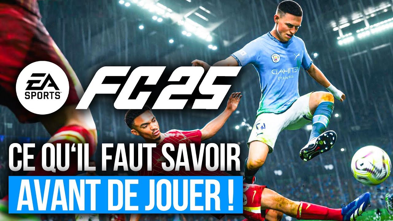 EA SPORTS FC25 : TOUT ce que vous devez SAVOIR AVANT D'Y JOUER ! ⚽️ Du ...
