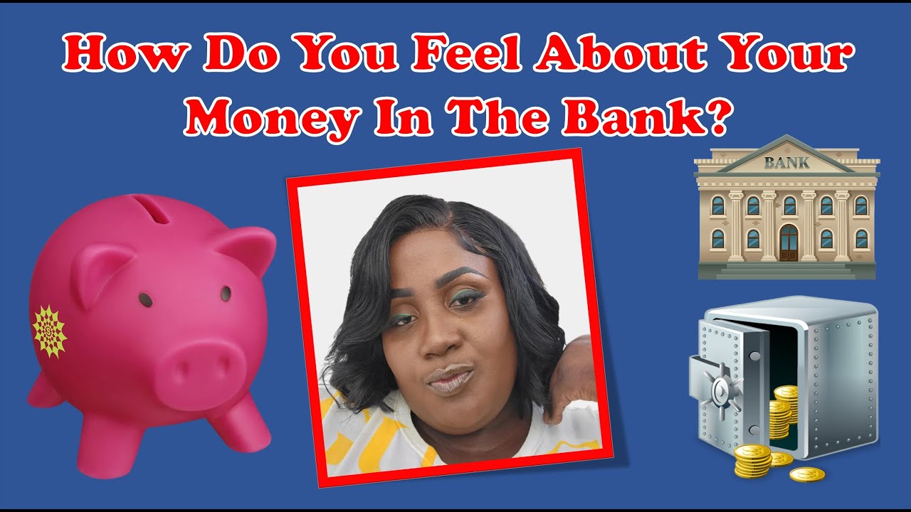 How Do You Feel About Your Money In the Bank? - YouTube