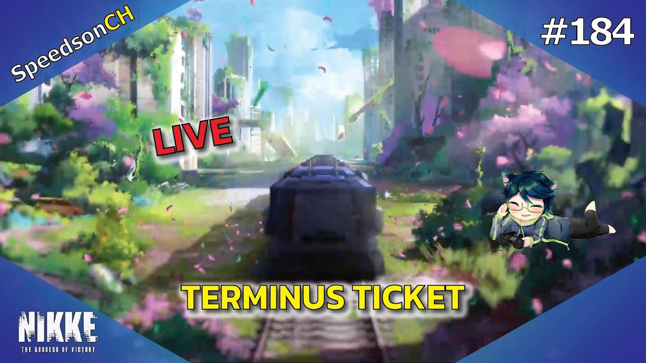 [NIKKE] Live #184 | สิ้นสุดการเดินทาง บทสรุป TERMINUS TICKET ปั่นมินิ ...