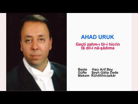 AHAD URUK  Geçti zahm-ı tîr-i hicrin tâ dil-i nâ-şâdıma