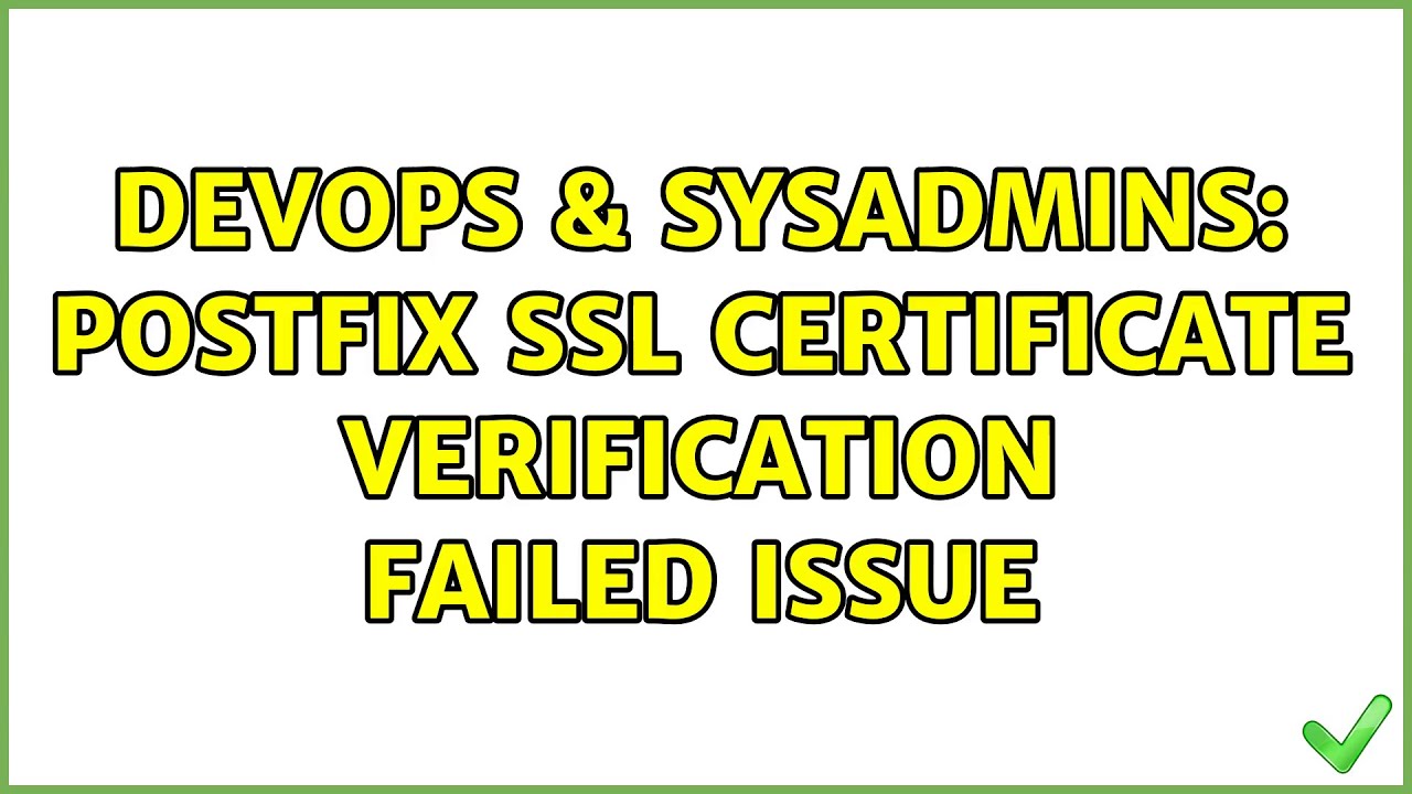 Devops And Sysadmins Postfix Ssl Certificate Verification Failed Issue 2 Solutions Youtube