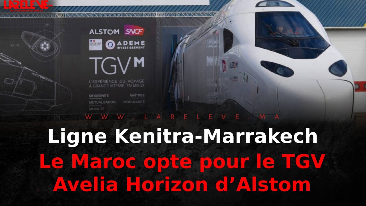 Ligne Kenitra Marrakech Le Maroc opte pour le TGV Avelia Horizon d’Alstom - YouTube