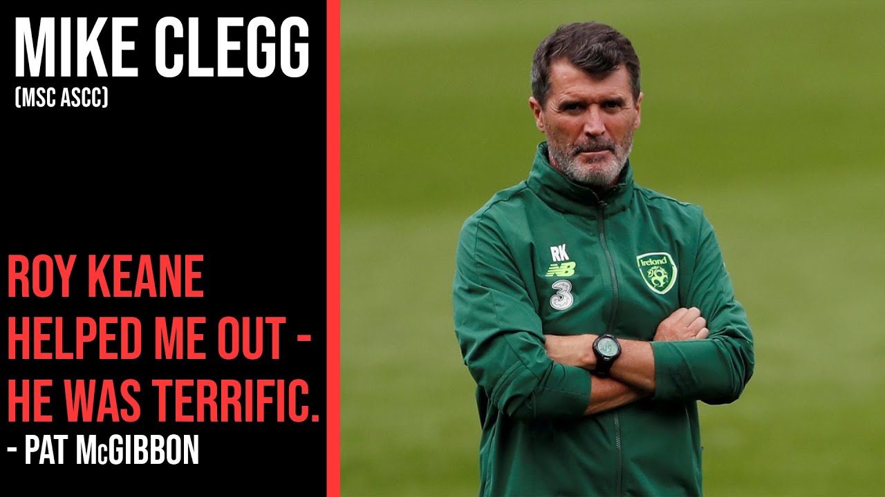 Roy Keane Is Actually A Nice Guy! | Pat McGibbon | Mike Clegg - YouTube
