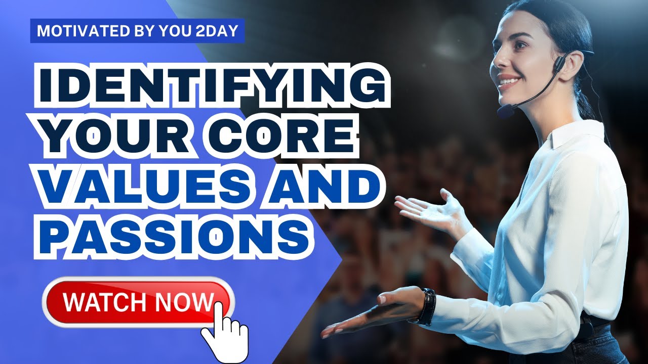 Identifying Your Core Values and Passions - YouTube