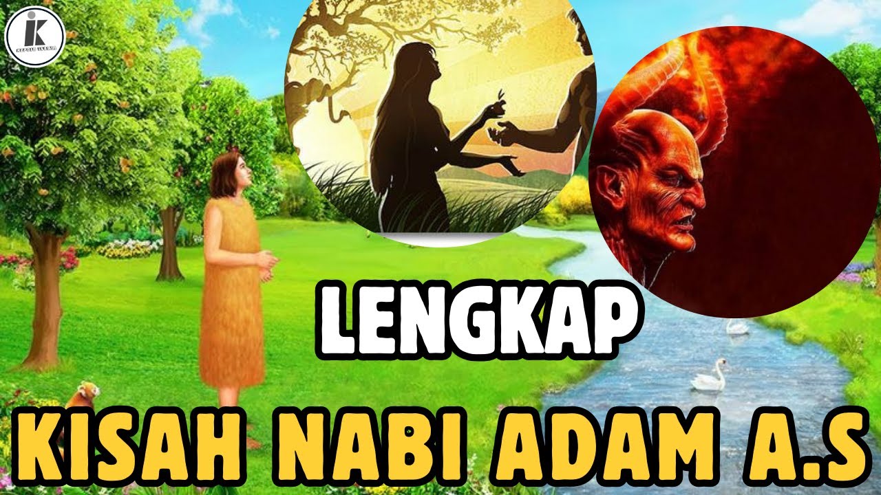 KISAH NABI ADAM A.S || MANUSIA PERTAMA DI MUKA BUMI || LENGKAP - YouTube