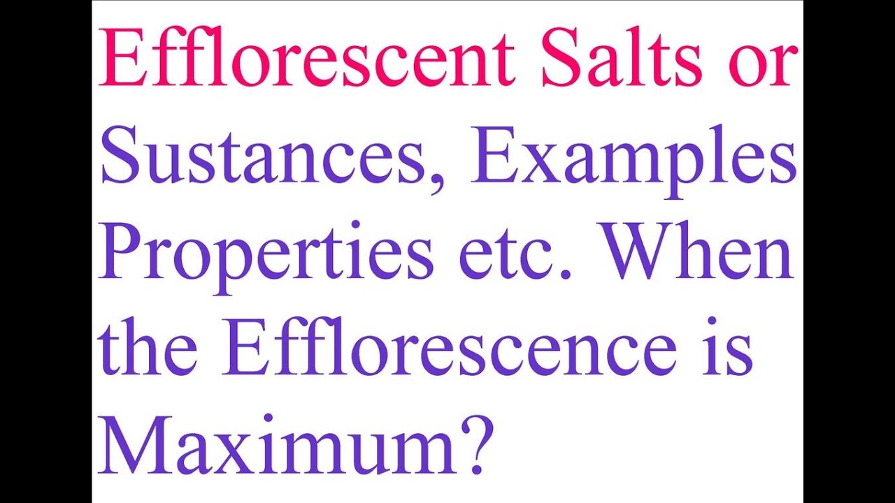 Efflorescent salts or substances,examples,properties etc. when the ...