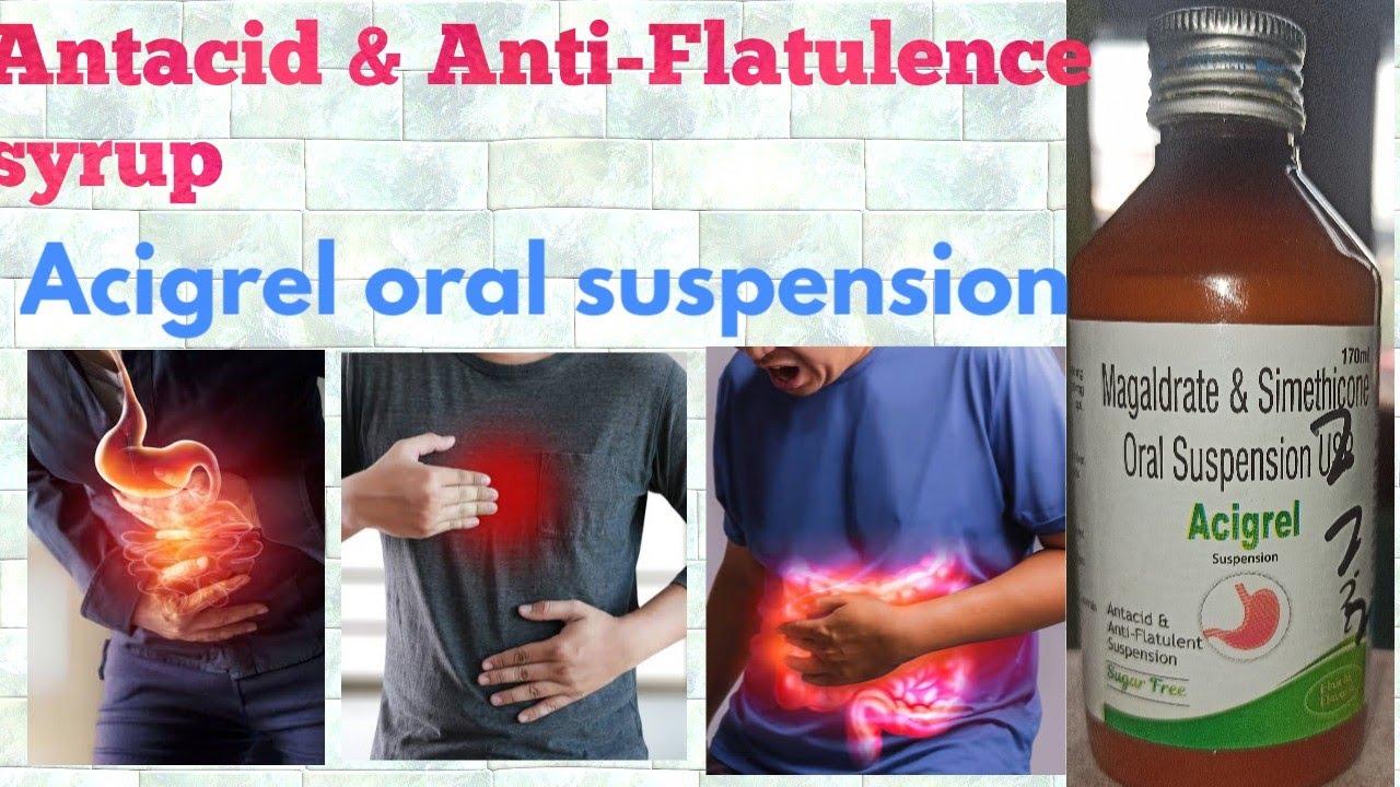 Gastritis,Hyperacidity, Peptic ulcer, Flatulence || Acigrel Syrup ...