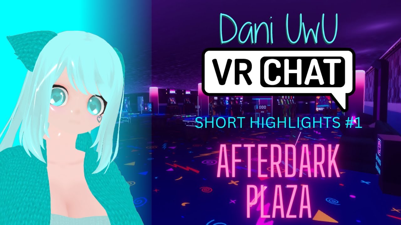 Dani UwU's VRChat Short Highlights (#1) - Afterdark Plaza - YouTube