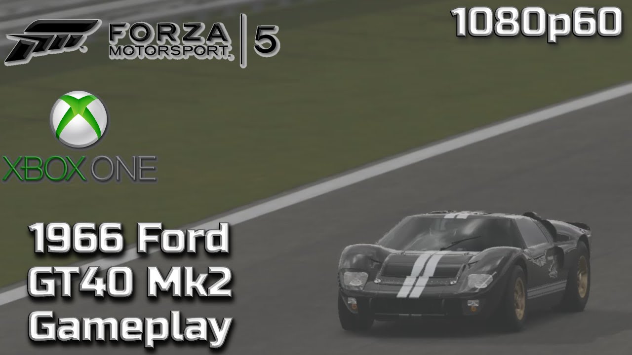 Forza Motorsport 5 (Xbox One) [1080p60] | 1966 Ford GT40 Mk II Gameplay ...