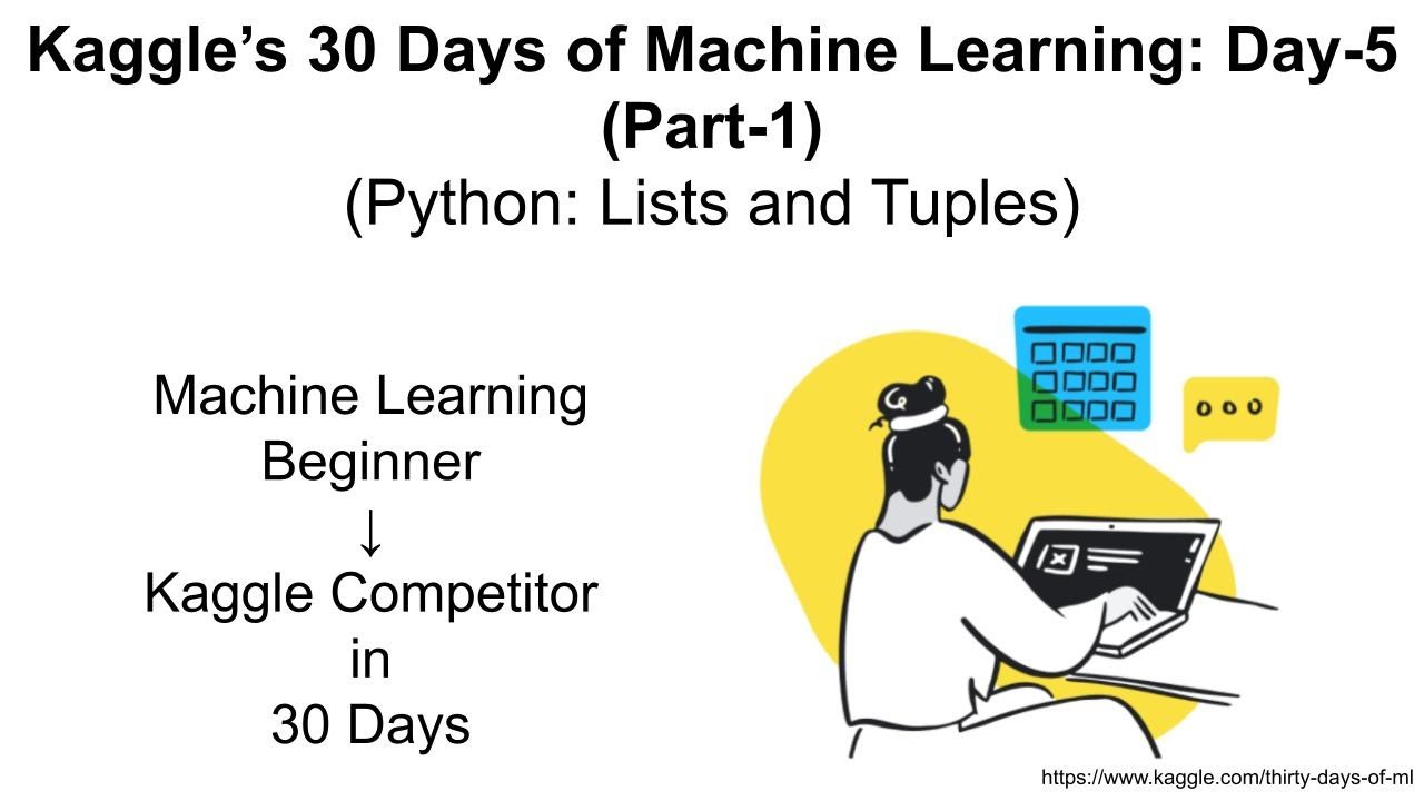 Kaggle S 30 Days Of Ml Day 5 Part 1 Python Lists And Tuples Youtube